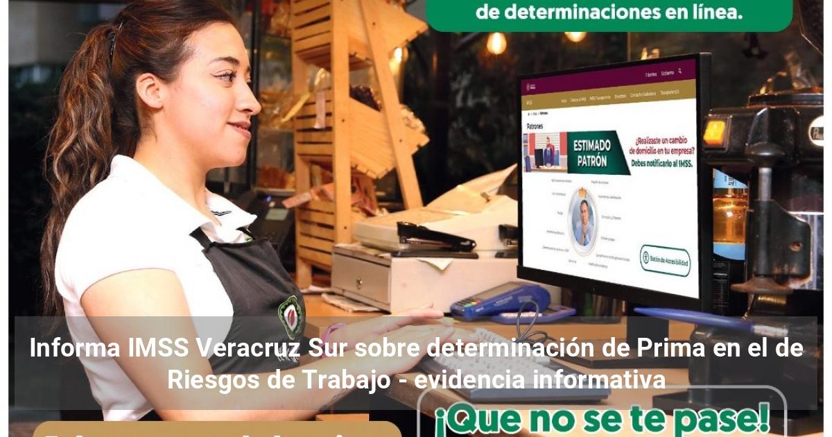 Informa IMSS Veracruz Sur sobre determinación de Prima en el de Riesgos ...