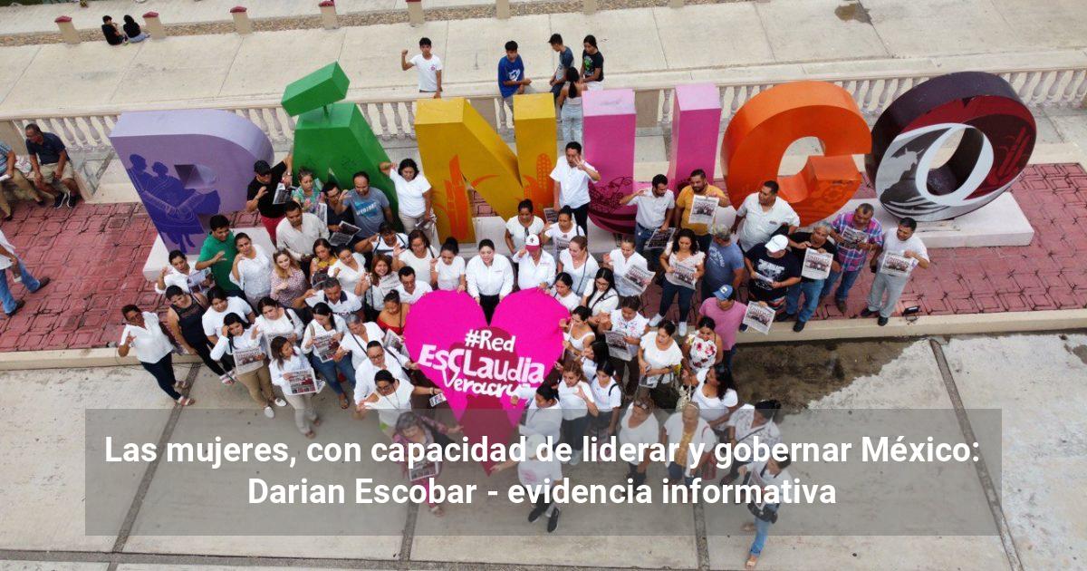 Las mujeres, con capacidad de liderar y gobernar México: Darian Escobar ...