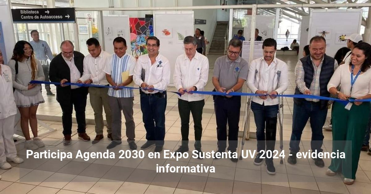 Participa Agenda 2030 en Expo Sustenta UV 2024 – evidencia informativa