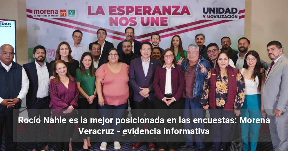 Rocío Nahle es la mejor posicionada en las encuestas: Morena Veracruz – evidencia informativa